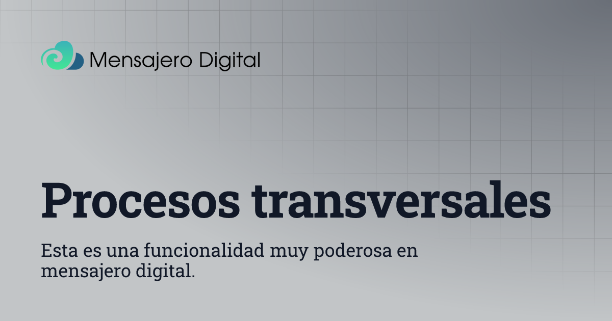 Procesos transversales | Mensajero Digital